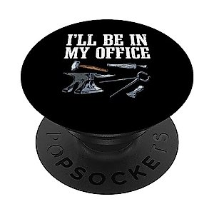 I'll Be In My Office Forging Hammer Blacksmith Blacksmithing PopSockets Swappable PopGrip
