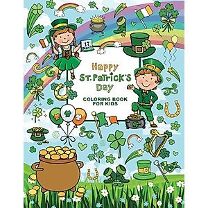 St. Patrick's Day Coloring Book for Kids: 50 Super Cute Big and Easy Designs with Leprechauns, Shamrocks, Rainbows, Lucky Clovers, Pots of Gold and More!
