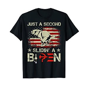 Just A Second Slidin' A Biden Funny Saying Biden President T-Shirt