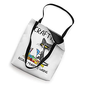 Crafting because Murder is Wrong-Best Gift Ideas cat lovers Tote Bag
