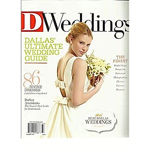 D WEDDINGS, DALLA'S ULTIMATE WEDDING GUIDE, SUMMER, 2013 (THE FINEST)