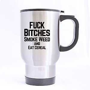 Fuck Bitches, Smoke Weed and Eat Cereal Rude Saying Mug- Funny Travel Mug 14oz Coffee Mugs or Tea Cup Cool Birthday/christmas Gifts for Men,women,him,boys and Girls