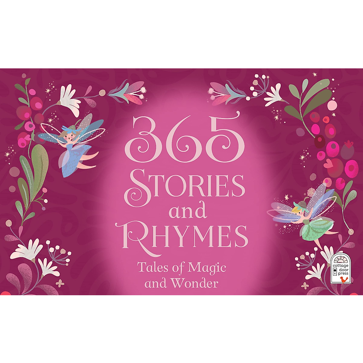 365 Stories and Rhymes - Tales of Magic and Wonder: Short Nursery Rhymes, Fairy Tales and Bedtime Collections for Little Girls and Princesses