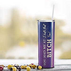 Cuptify You Had Me at I Hate That Too! Skinny Tumbler with Lid and Straw Laser Engraved on Galaxy Ombre 20 oz Insulated Stainless Steel Best Friend Birthday Gift For Women
