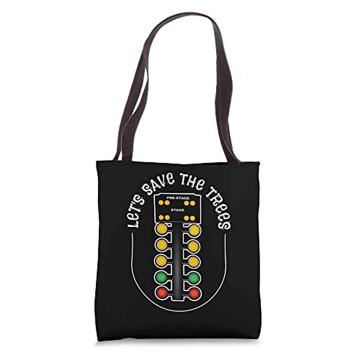 Drag Racing Funny Slogan Save The Trees Tote Bag