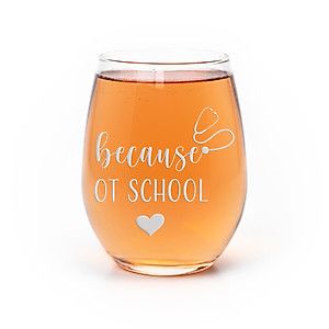 Because OT School Stemless Wine Glass - Occupational Therapy, Ot Gift, Ot School, Gift For Ot, Therapist Gift