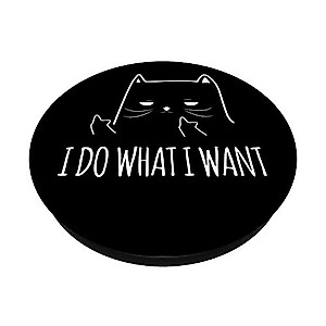 Funny Adult Humour Cat Meme I Do What I Want PopSockets Swappable PopGrip