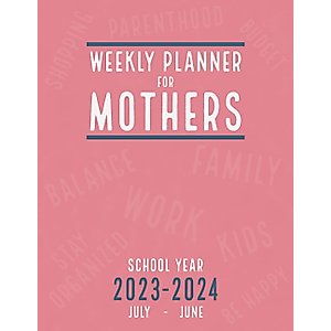 Weekly Planner 2023-2024 for Mothers: Organize your Day and Balance your Family Life as A Working Mom for School Year 23-24 July to June | 8.5 x 11 | Pink