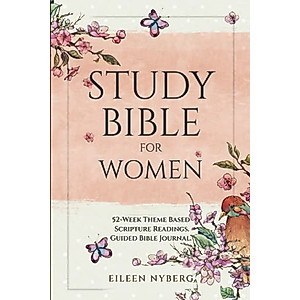 Study Bible for Women: 52-Week Theme Based Scripture Readings. Guided Bible Journal (Bible Study for Women with Practical Life application)