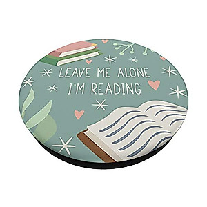 Leave Me Alone, I'm Reading - Cute Book Lover Gift PopSockets PopGrip: Swappable Grip for Phones & Tablets