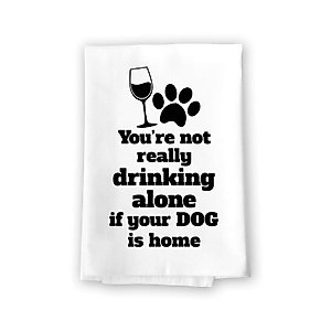 Honey Dew Gifts Funny Towels, You're Not Really Drinking Alone Kitchen Towel, Dish Towel, Pet and Dog Lovers Kitchen Towel, 27 inch by 27 inch Cotton Flour Sack Towel, 10363