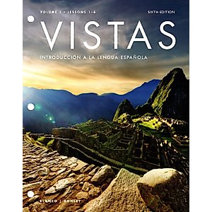 Vistas: Introduccion a la Lengua Espanola [Volume 1, Lessons 1-6], 6th Edition