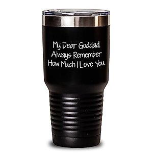 Goddad Gifts for Her, Goddad Tumbler with Quote 'My Dear Goddad. Always Remember How Much I Love You.', Unique Mother's Day Unique Gift from Men