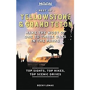 Moon Best of Yellowstone & Grand Teton: Make the Most of One to Three Days in the Parks (Travel Guide)