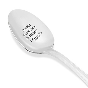 Ideas From Boston Drink Your Tea And Think Of Me Engraved Stainless Steel Spoon Token Of Love Gift For Tea Lover Best Friend Couples Valentines On Birthday Wedding Anniversary Special Occasions