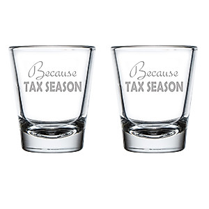 MIP Brand Set of 2 Shot Glasses 1.75oz Shot Glass Because Tax Season Funny CPA Accountant
