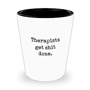 For Therapists Therapists Get Shit Done Funny Gag Witty Ideas Drinking Shot Glass Shooter Birthday Stocking Stuffer