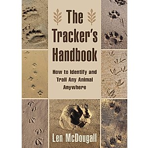 The Tracker's Handbook: How to Identify and Trail Any Animal, Anywhere