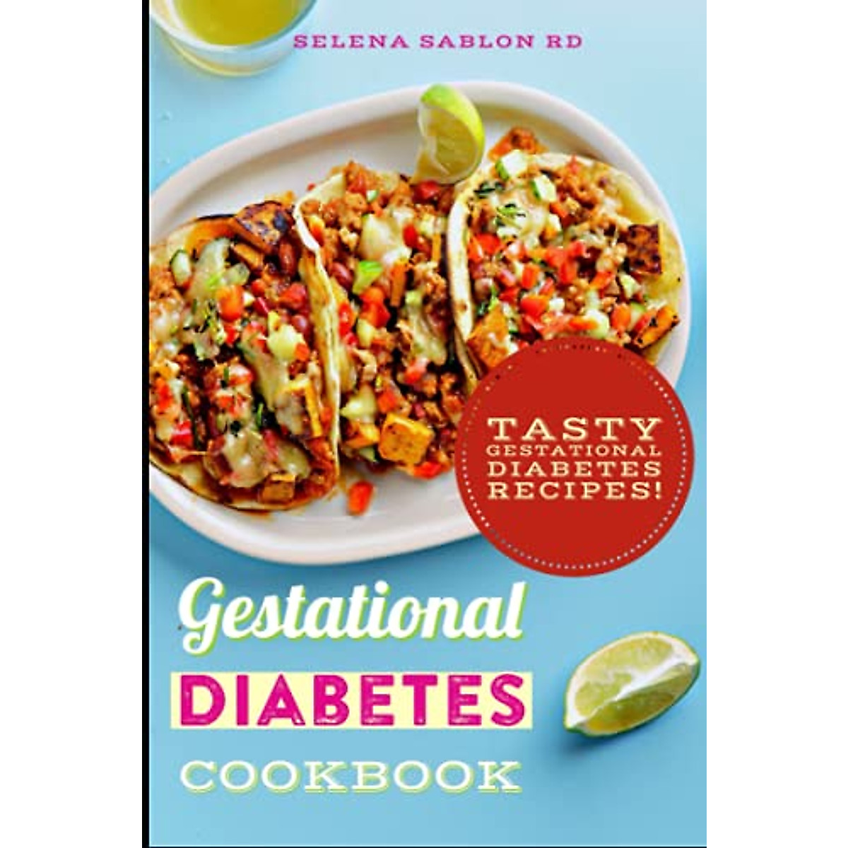 Gestational Diabetes Cookbook: Tasty Gestational Diabetes Recipes!