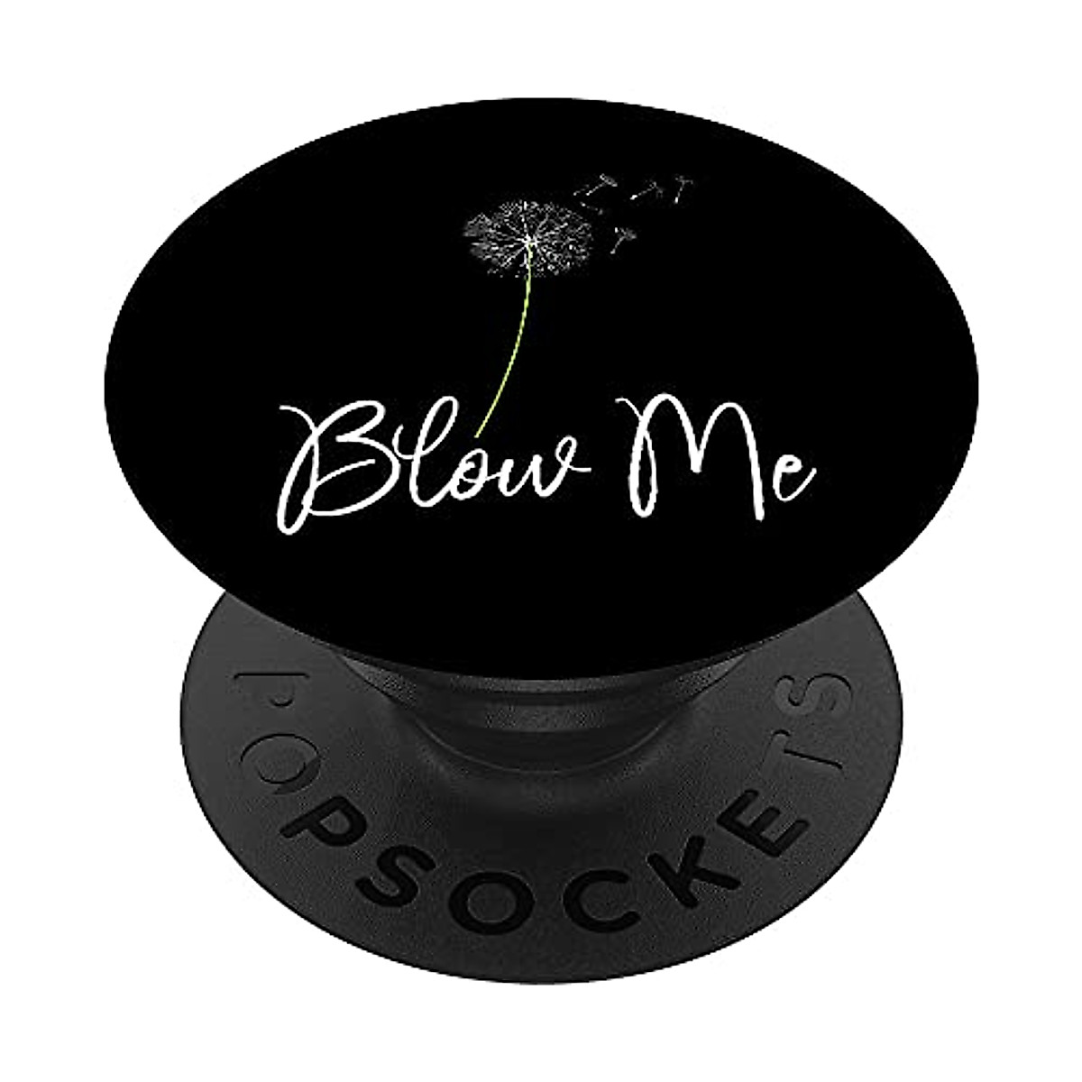 Blow Me Funny Dandelion Sarcastic Adult Men's Women Novelty PopSockets PopGrip: Swappable Grip for Phones & Tablets