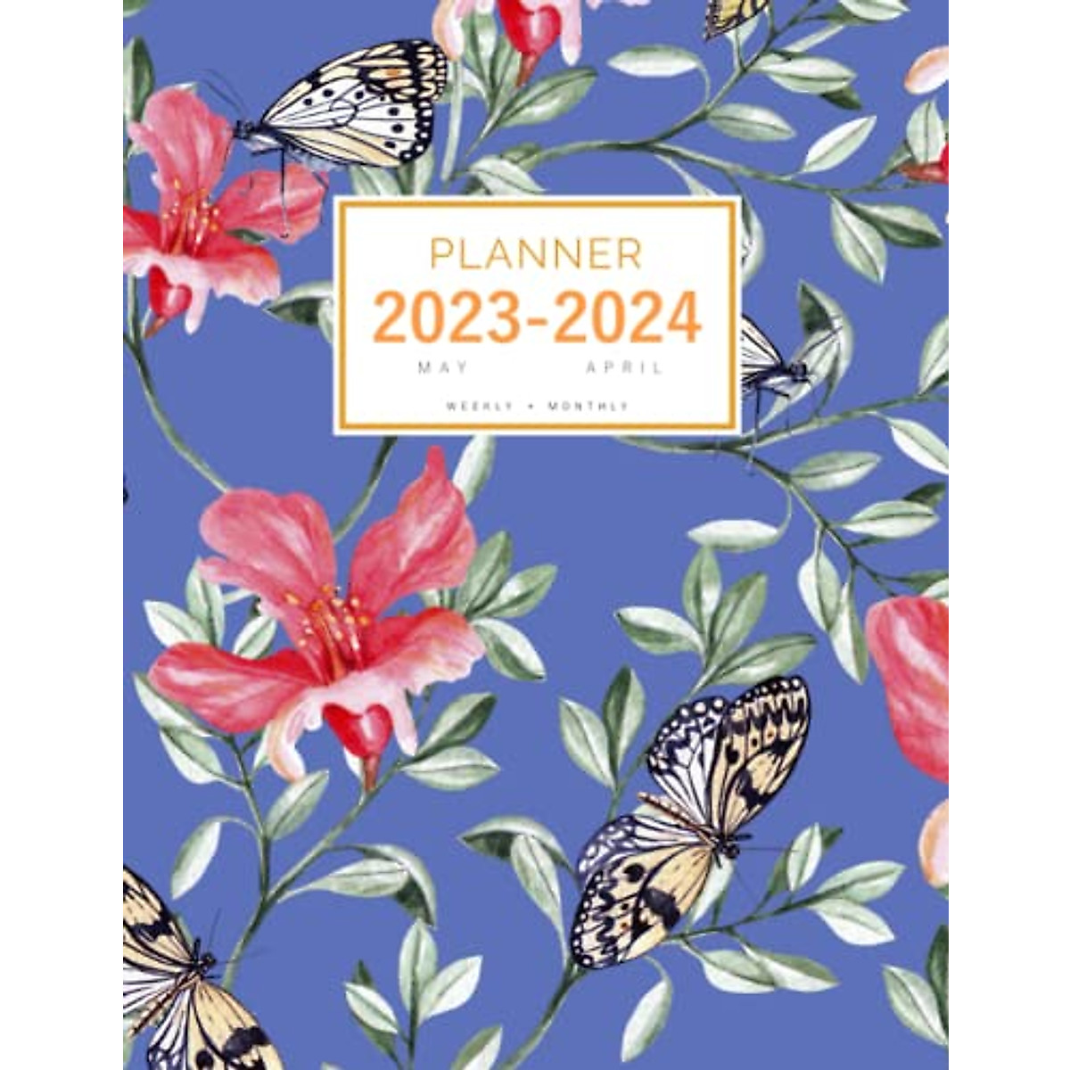 Planner 2023-2024: 8.5 x 11 Weekly and Monthly Organizer from May 2023 to April 2024 | Realistic Butterfly Flower Design Blue