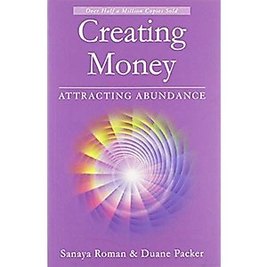 Creating Money: Attracting Abundance (Sanaya Roman)