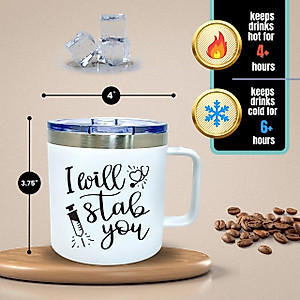 I Will Stab You Coffee Mug Tumbler - Funny Nurse Gift for Medical Assistant, LPN, RN, CNA, Nursing Student Graduate, Nursing School Graduation, Doctors, Nurse Practitioner, ER Nurses
