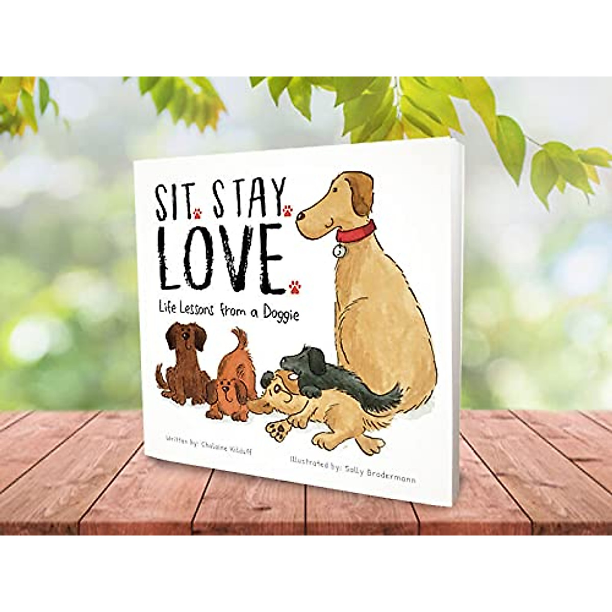 Sit. Stay. Love. Life Lessons from a Doggie - A Children’s Book of Values and Virtues - A How To Guide on Building Friendships Through Love, Kindness, and Respect