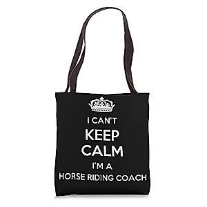 Profession - I Can't Keep Calm I'm A Horse Riding Coach Tote Bag