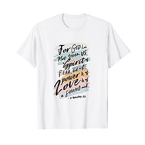 For God Has Not Given Us Spirit Of Fear 2 Timothy 1:7 Bible T-Shirt