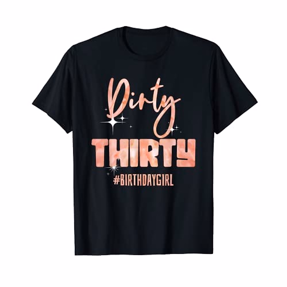 30th Birthday Girly Rose Dirty Thirty #Birthdaygirl 30 T-Shirt