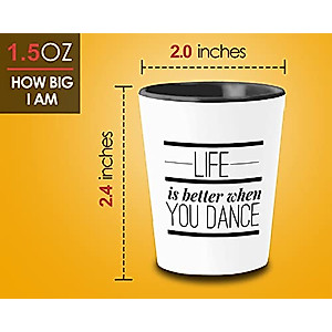 Dance Shot Glass 1.5oz - Better When Dancing - Unique Dance Teacher Idea for Pole Dancers Ballroom Dancer Zumba Party People