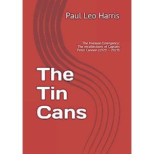 The Tin Cans: The Malayan Emergency: The recollections of Captain Peter Cannon (1929 – 2019)