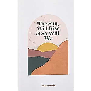 the sun will rise and so will we