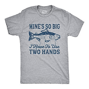 Mens Mines So Big I Have to Use Two Hands T Shirt Funny Fishing Graphic Humor Mens Funny T Shirts Adult Humor T Shirt for Men Funny Fishing T Shirt Novelty Light Grey S