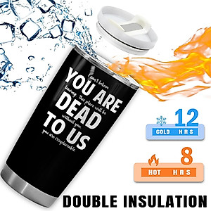 Coworker Leaving Gifts, You Are Dead To Us 20 0Z Tumbler, Going Away Gift For Coworker Leaving For New Job - Funny Goodbye Gifts For Coworkers, Colleagues, Boss, Employee, Men, Women, Friends