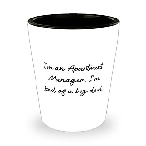 Gag Apartment manager Gifts, I'm an Apartment Manager. I'm kind of a, Cool Graduation Shot Glass Gifts For Friends From Friends, Apartment manager birthday gift ideas, Apartment manager birthday gift