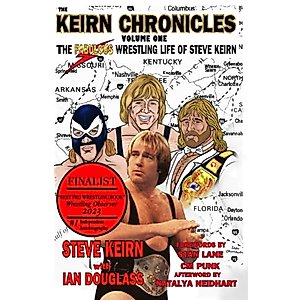 Keirn Chronicles Volume One: The Fabulous Wrestling Life of Steve Keirn