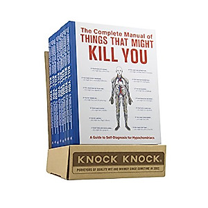 The Complete Manual of Things That Might Kill You: A Guide to Self-Diagnosis for Hypochondriacs