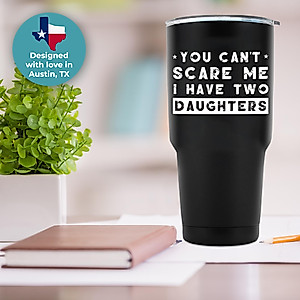 Dad of 2 Daughters Tumbler 30oz, You Can't Scare Me I Have 2 Daughters, Father's Day Gift from Daughters, Funny Birthday Gift for Dad of Girls, Christmas Gift for Dads of 2 Daughters, 2 Daughters Gift