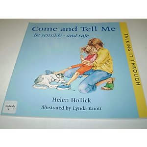 Come and Tell Me : Be Sensible and Safe