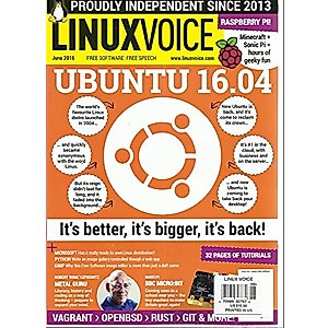 LINUX VOICE, JUNE, 2016 NO. 027 (IT'S BETTER, IT'S BIGGER, IT'S BACK)