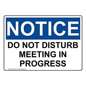 ComplianceSigns.com Notice Do Not Disturb Meeting In Progress OSHA Safety Sign, 10x7 inch Plastic for Office
