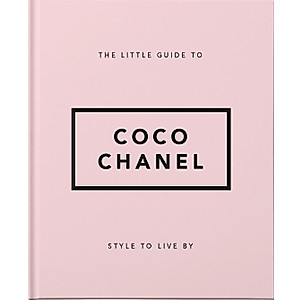 The Little Guide to Coco Chanel: Style to Live By (Little Books of Fashion)