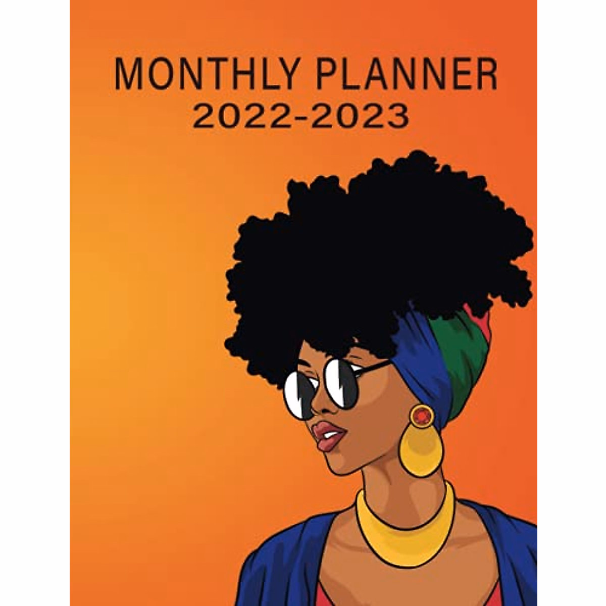 Monthly Planner 2022-2023: Two Year 24 Months Monthly And Yearly Dated Two Year 24 Month Calendar Organizer For Busy African American Black Women | ... List And More : Beautiful Black Woman Cover