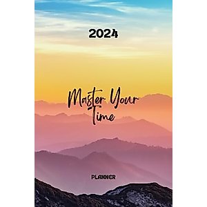 Master Your Time: Monthly and Weekly Planner for 2024, One Year Calendar Schedule Organizer , from January to December 12 months , Mountain cover
