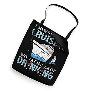 Today's Forecast Cruising With A Chance Of Drinking Tote Bag