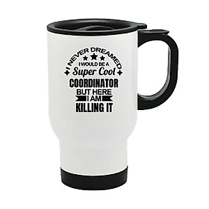 Inspirational Quote Gifts for Coordinators Killing It 14oz Steinless Steel Travel Mug