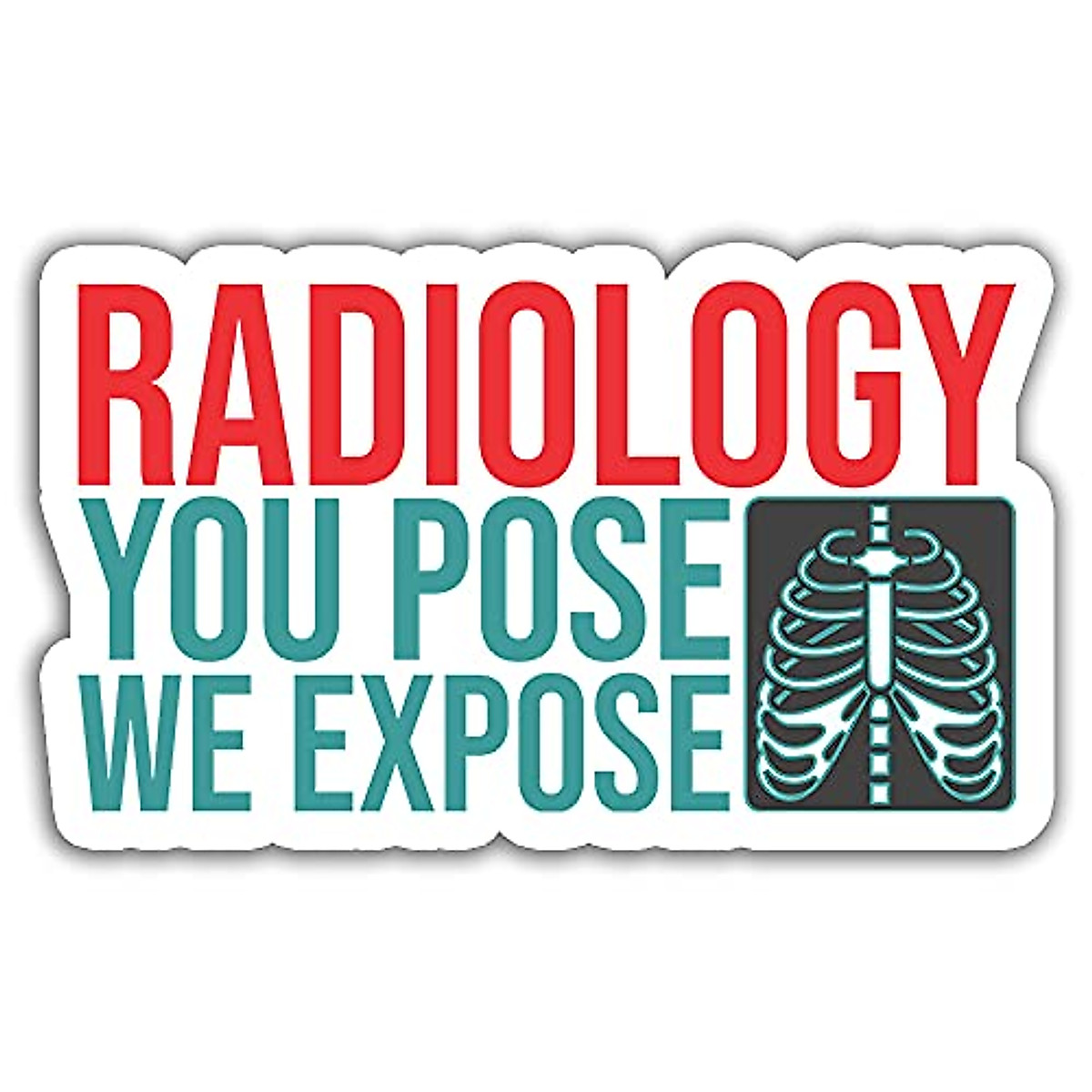3 Pcs - Radiology You Pose We Expose Skeleton X-Ray Tech Sticker - Funny Decoration Gifts Auto Tablet Laptop Water Bottle Tumbler Wall Window Bumper Helmet Car Trucks Vans 3x4 inch A4-26082127