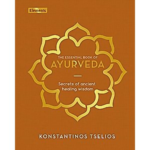 The Essential Book of Ayurveda: Secrets of Ancient Healing Wisdom (Elements)